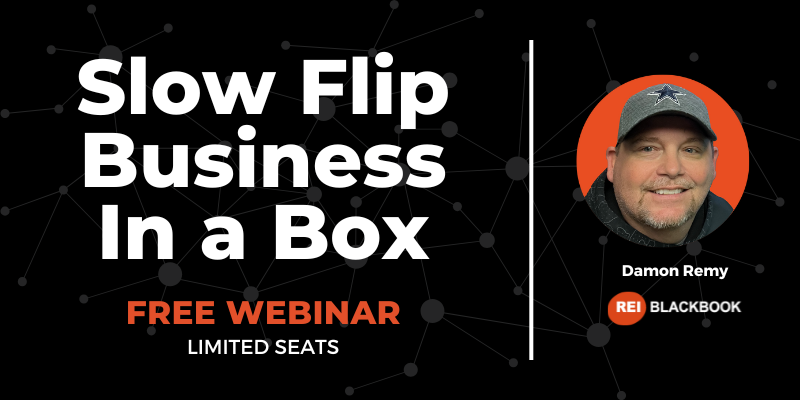 Slow Flip Webinar hosted by Damon Remy - REI BlackBook